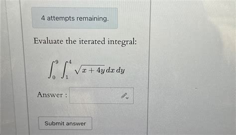 Solved 4 Attempts Remaining Evaluate The Iterated Chegg Com