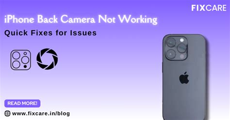 Quick Fixes For Iphone Back Camera Not Working Issues Fixcare Blogs
