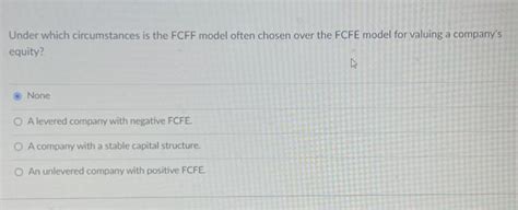 Solved Under Which Circumstances Is The Fcff Model Often