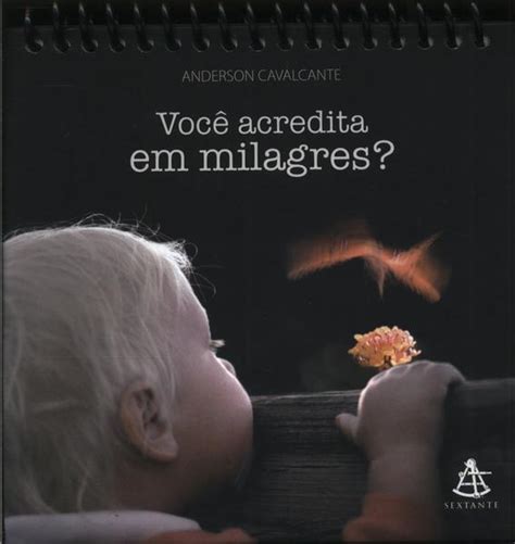 Você Acredita Em Milagres Anderson Cavalcante Traça Livraria E Sebo
