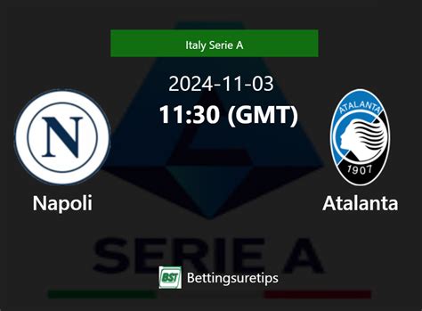 Napoli Vs Atalantas Prediction And Betting Tips 3rd November 2024
