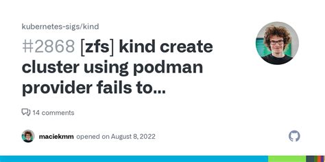 Zfs Kind Create Cluster Using Podman Provider Fails To Bootstrap The