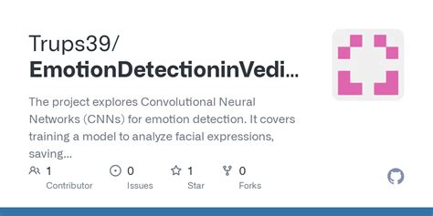 Github Trups39emotiondetectioninvedios The Project Explores