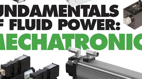Fundamentals Of Fluid Power Mechatronics Power And Motion