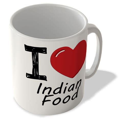 I Love Indian Food Mug Mcmug The Home Of Funny Mugs N Stuff