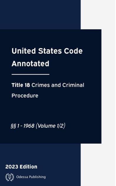 United States Code Annotated 2023 Edition Title 18 Crimes And Criminal