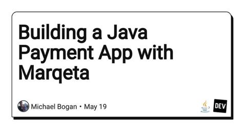 Building A Java Payment App With Marqeta Rdevto