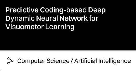 Predictive Coding Based Deep Dynamic Neural Network For Visuomotor Learning