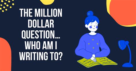 The Million Dollar Question Who Am I Writing To
