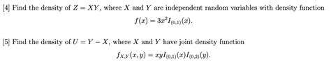 Solved Find The Density Of Z XY Where X And Y Are Chegg