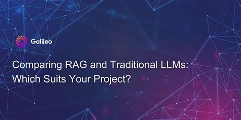 Comparing Rag And Traditional Llms Which Suits Your Project Galileo Ai