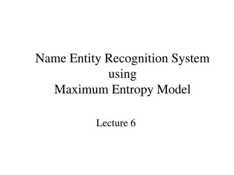 Ppt Name Entity Recognition System Using Maximum Entropy Model