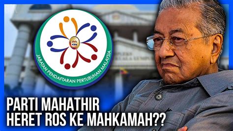 PANAS PARTI MAHATHIR HERET ROS KE MAHKAMAH YouTube