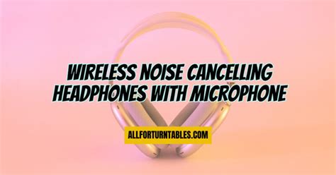 Wireless Noise Cancelling Headphones With Microphone All For Turntables