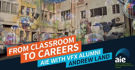 From Classroom To Careers Aie With Vfx Alumni Andrew Land Academy Of