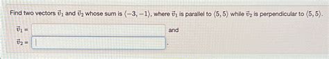 solved find two vectors vec v 1 ﻿and vec v 2 ﻿whose sum is
