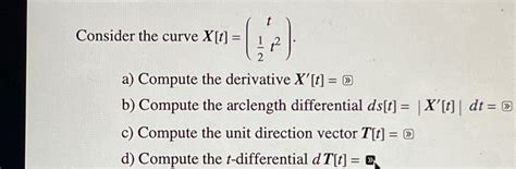 solved consider the curve x[t] [t] [12t2] a ﻿compute the