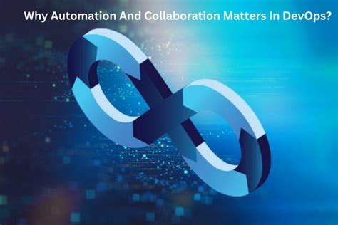 Why Automation And Collaboration Matters In Devops