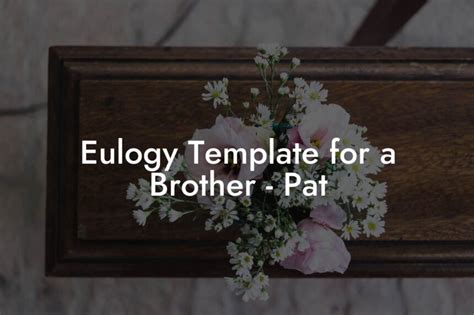 Eulogy Template For A Brother Pat Eulogy Assistant