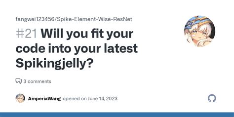 Will You Fit Your Code Into Your Latest Spikingjelly Issue 21