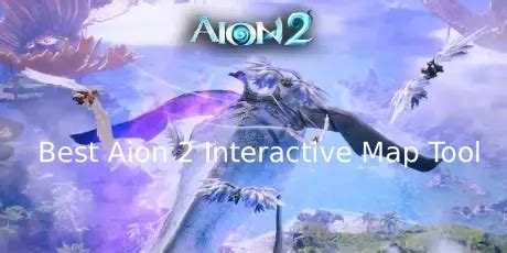 Best Aion 2 Interactive Map Guide