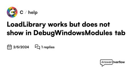 Loadlibrary Works But Does Not Show In Debugwindowsmodules Tab C