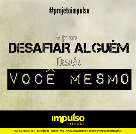 Não Limite Seus Desafios Desafie Seus Limites Impulso Fitness Academia