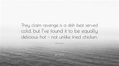 Eliza Crewe Quote They Claim Revenge Is A Dish Best Served Cold But