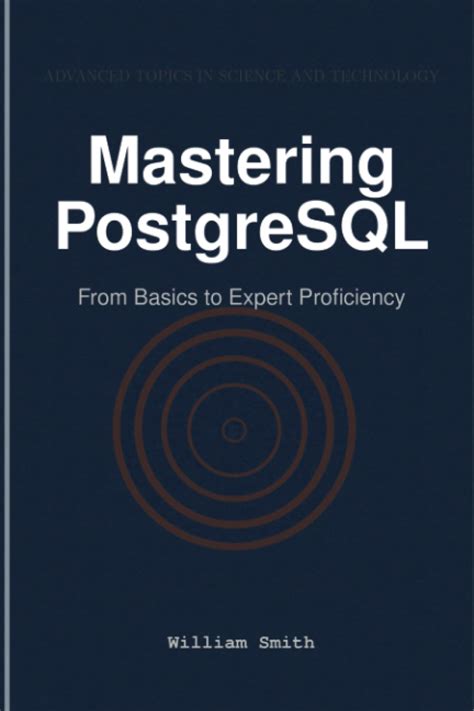 Mastering Postgresql From Basics To Expert Proficiency By Smith William Amazon Ae