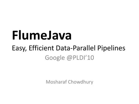 Ppt Flumejava Easy Efficient Data Parallel Pipelines Powerpoint