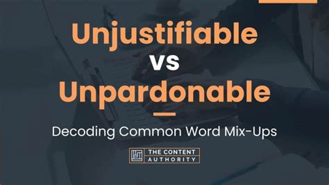 Unjustifiable Vs Unpardonable Decoding Common Word Mix Ups