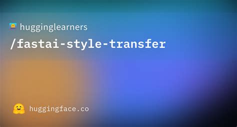 Hugginglearners Fastai Style Transfer Hugging Face