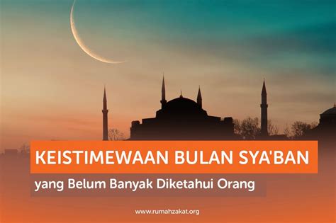 KEISTIMEWAAN BULAN SYA'BAN YANG BELUM BANYAK DIKETAHUI ORANG - Rumah Zakat