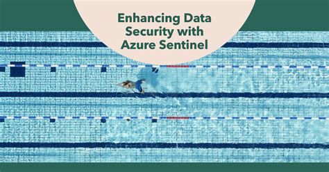 Enhancing Data Security With Azure Sentinel