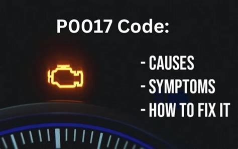 P0017 Code: Meaning, Causes, Symptoms, and Fixes