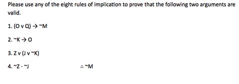 solved please use any of the eight rules of implication to