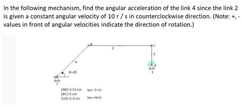 Solved In The Following Mechanism Find The Angular Chegg