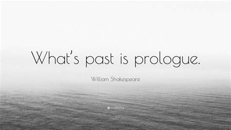 William Shakespeare Quote “whats Past Is Prologue”