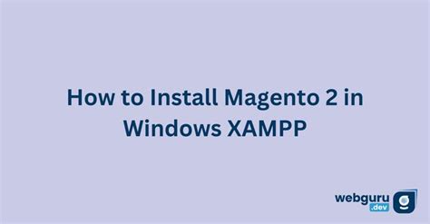 How To Install Magento 2 On Windows Xampp