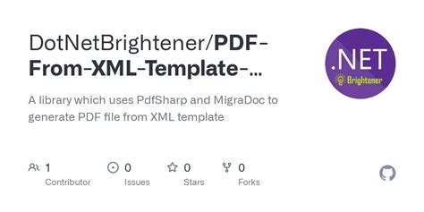 GitHub DotNetBrightener PDF From XML Template Generator A Library Which Uses PdfSharp And