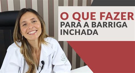 O Que Fazer Para Diminuir A Barriga Inchada Priscila Pocchari