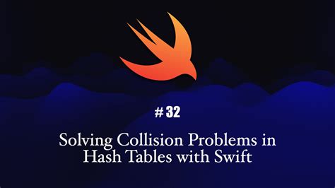 solving collision problems in hash tables with swift by mohamed