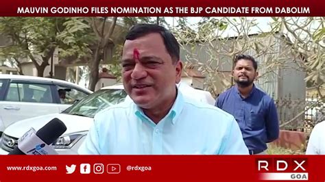 Mauvin Godinho Files Nomination As The Bjp Candidate From Dabolim Rdx Goa