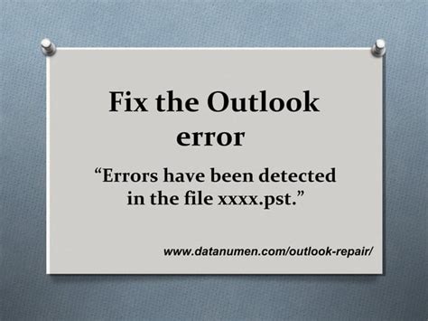 Methods To Fix Outlook Error Errors Have Been Detected In The File Xxxx Pst PPT