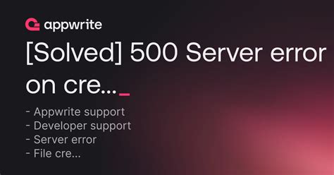 Solved 500 Server Error On Create File Post Threads Appwrite