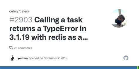 Calling A Task Returns A Typeerror In 3119 With Redis As A Broker