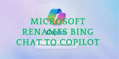 Microsoft Renames Bing Chat To Copilot A Shift In Digital Assistance