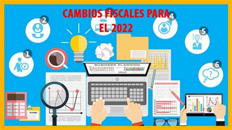 Conoce Los Cambios Fiscales Más Importantes Propuestos Para 2022