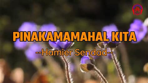 PINAKAMAMAHAL KITA LYRICS HAMIER SENDAD YouTube