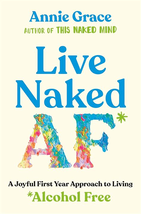 Live Naked Af A Joyful Approach To Living Alcohol Free Grace Annie